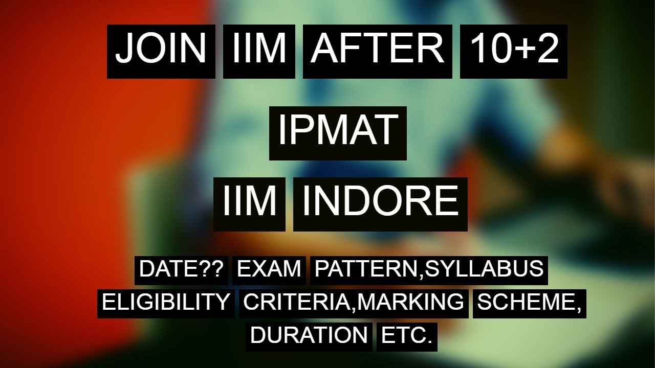 IPMAT 2020 || IIM INDORE || DATE/ EXAM PATTERN/ SYLLABUS / MARKING ...