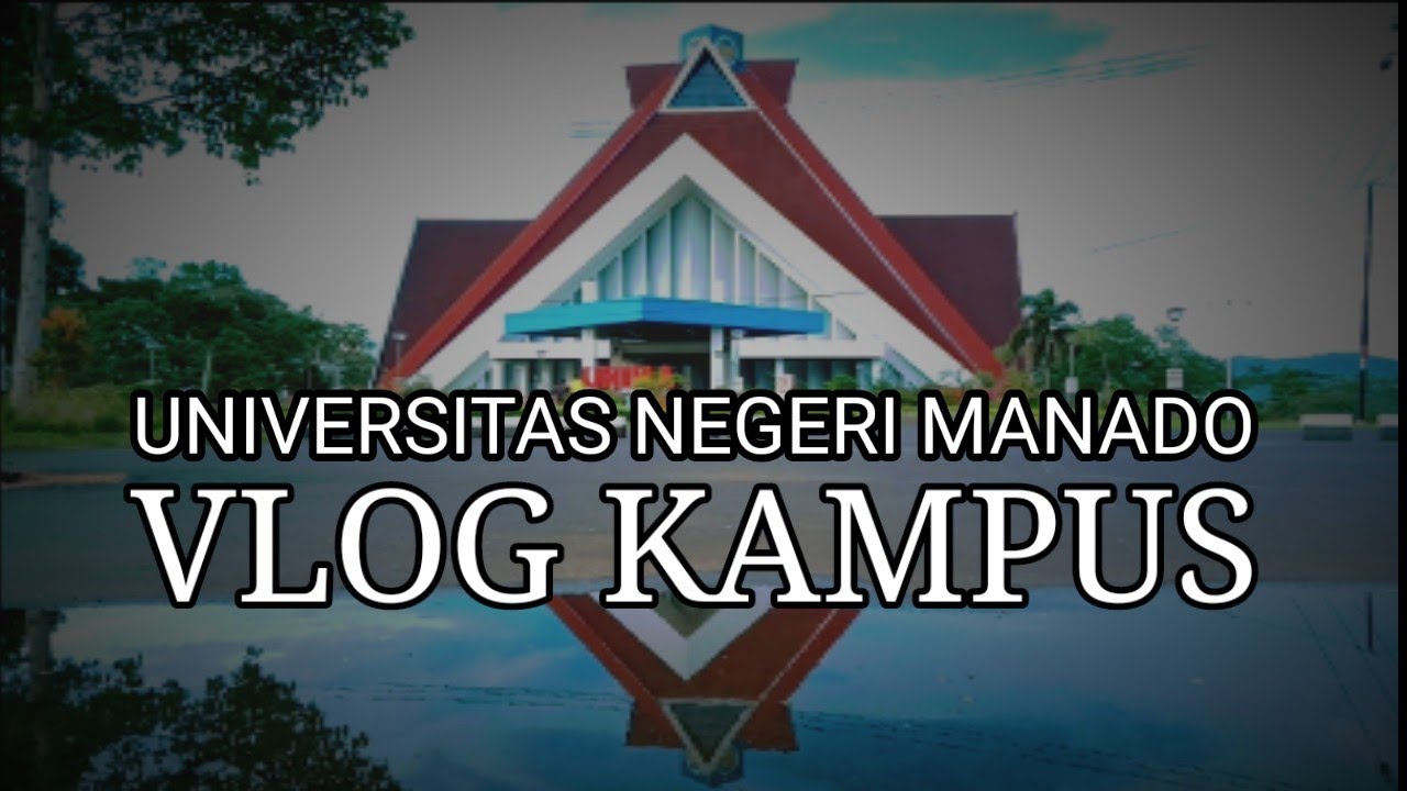 Universitas Negeri Manado (UNIMA) II Kampus Terluas SULAWESI UTARA ...