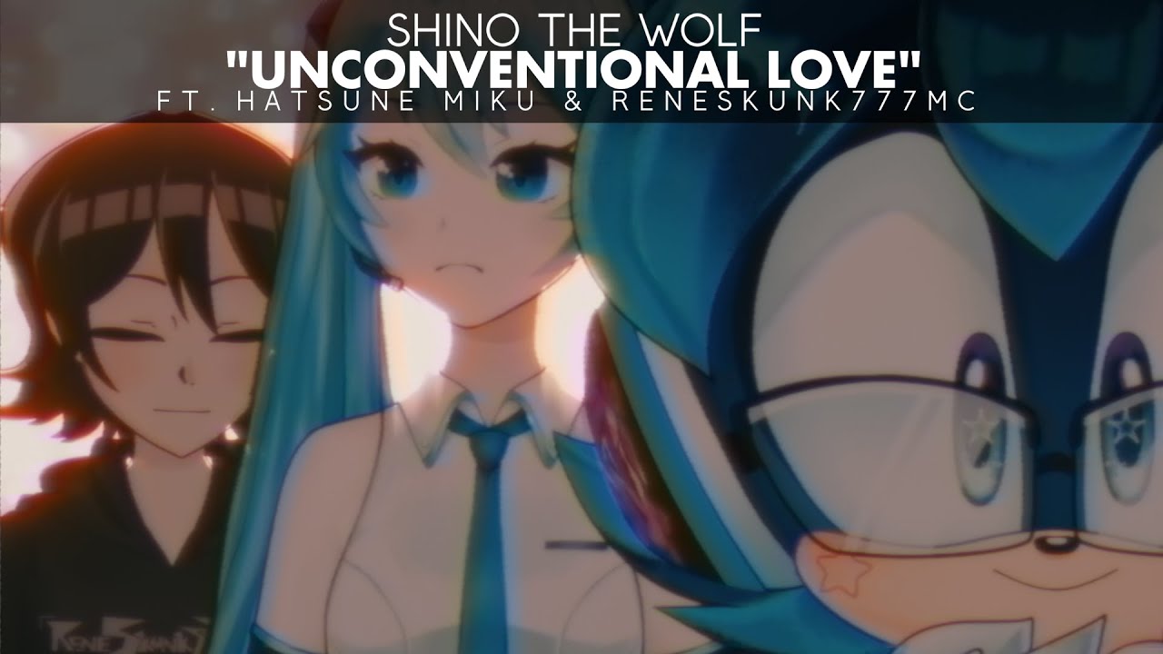 Shino The Wolf - Unconventional Love ft. Hatsune Miku & ReneSkunk777MC ...