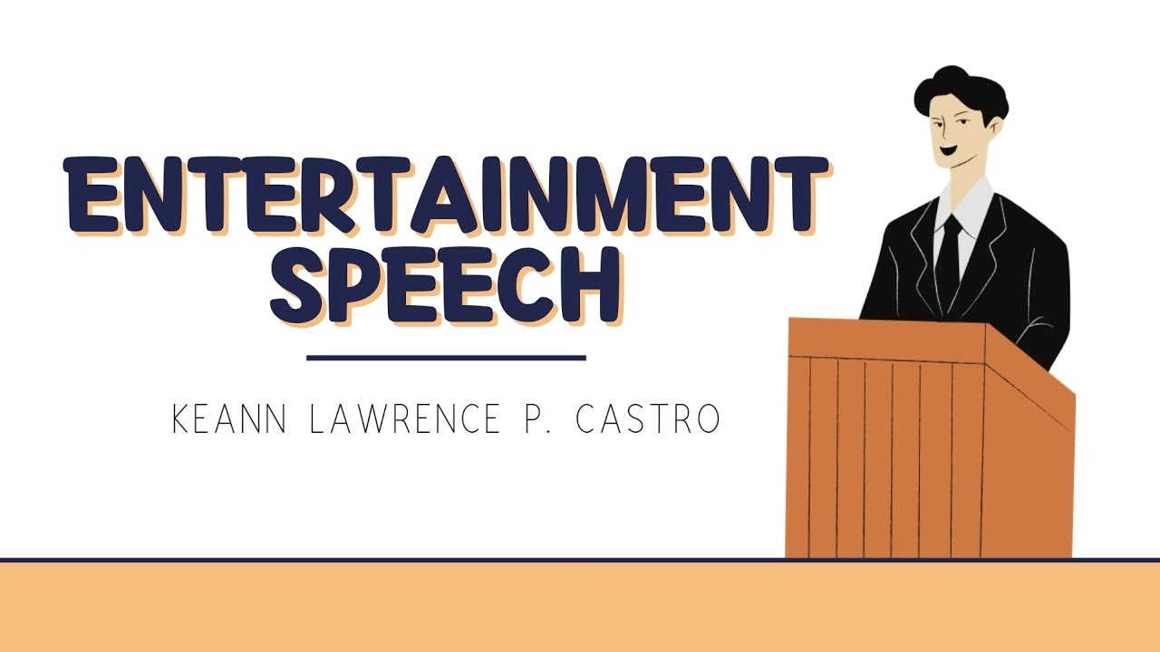 ENTERTAINMENT SPEECH | Purposive Communication | Keann Lawrence Castro ...