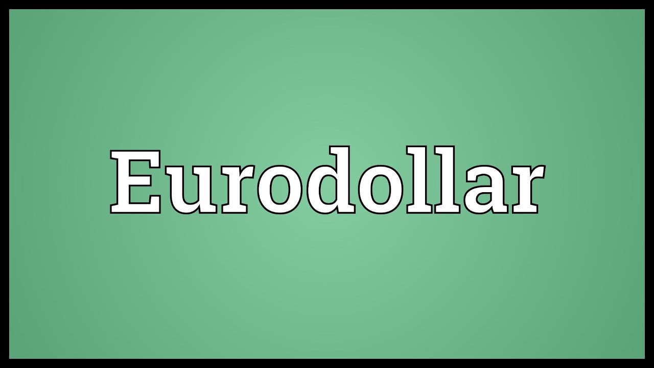 Eurodollar Meaning - YouTube