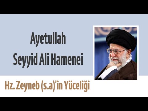 Hz. Zeyneb (s.a)’in Yüceliği - Seyyid Ali Hamanei