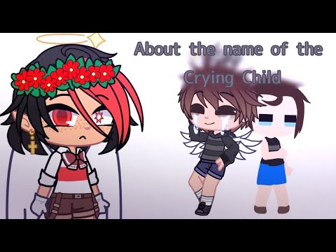 ☆About the name of the Crying Child☆ - YouTube