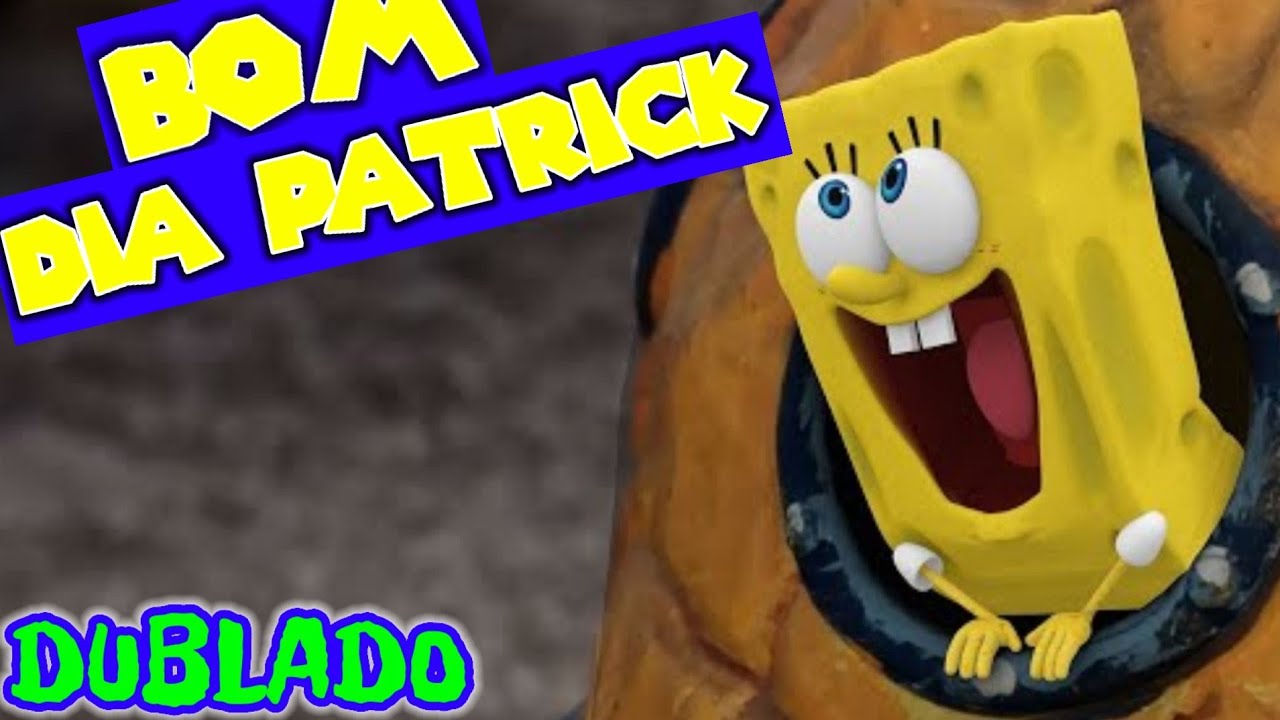 BOM DIA PATRICK BOM DIA BOB ESPONJA - YouTube