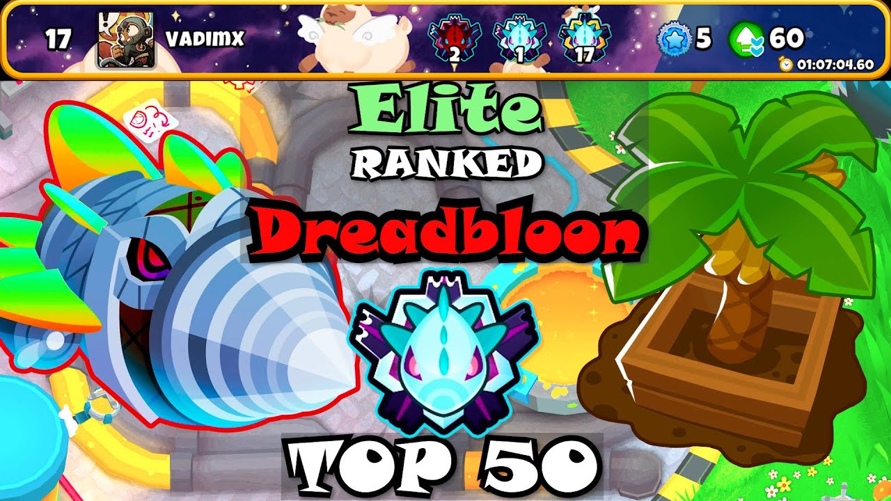 TOP 50 | Elite Ranked DREADBLOON | Least Tiers : 60 | Tinkerton | BTD6 ...