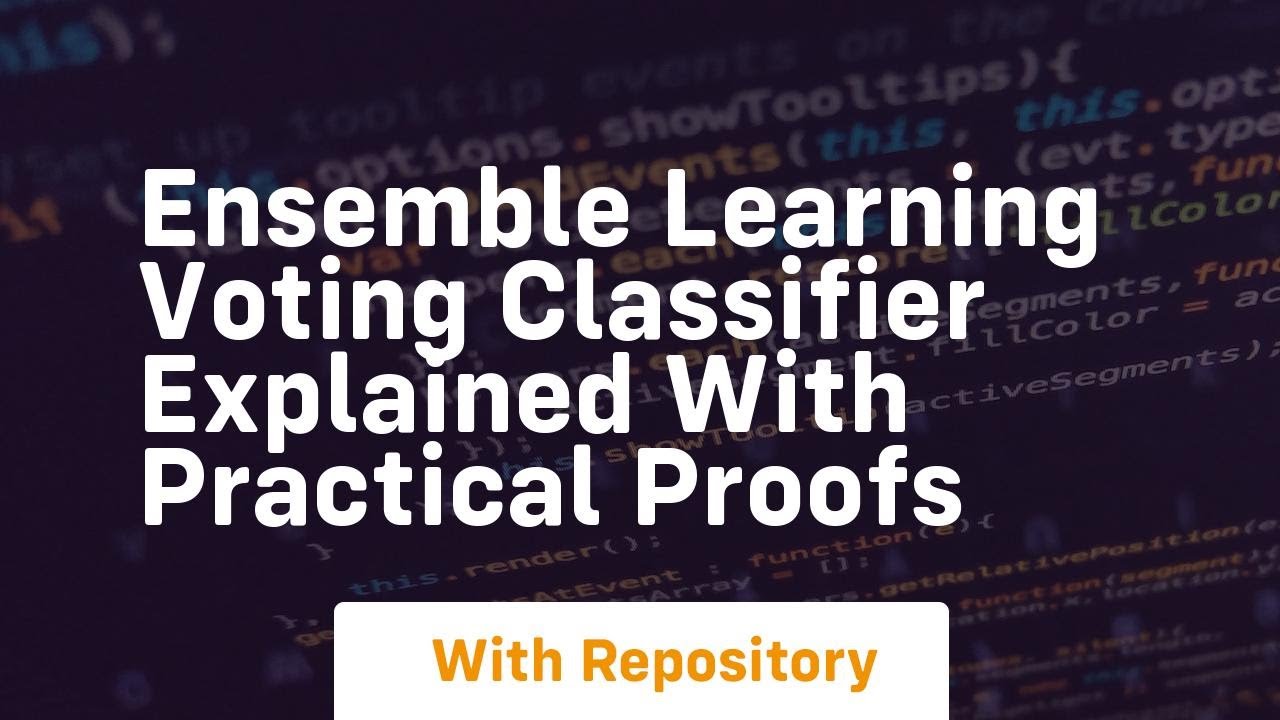 Ensemble Learning Voting Classifier Explained With Practical Proofs