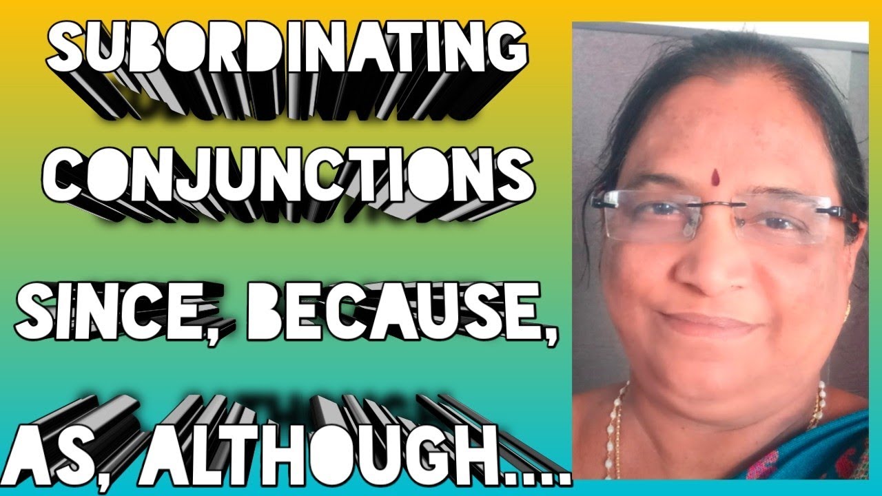 HOW TO USE SUBORDINATE CONJUNCTIONS( SINCE, BECAUSE,AS, ALTHOUGH,ETC ...