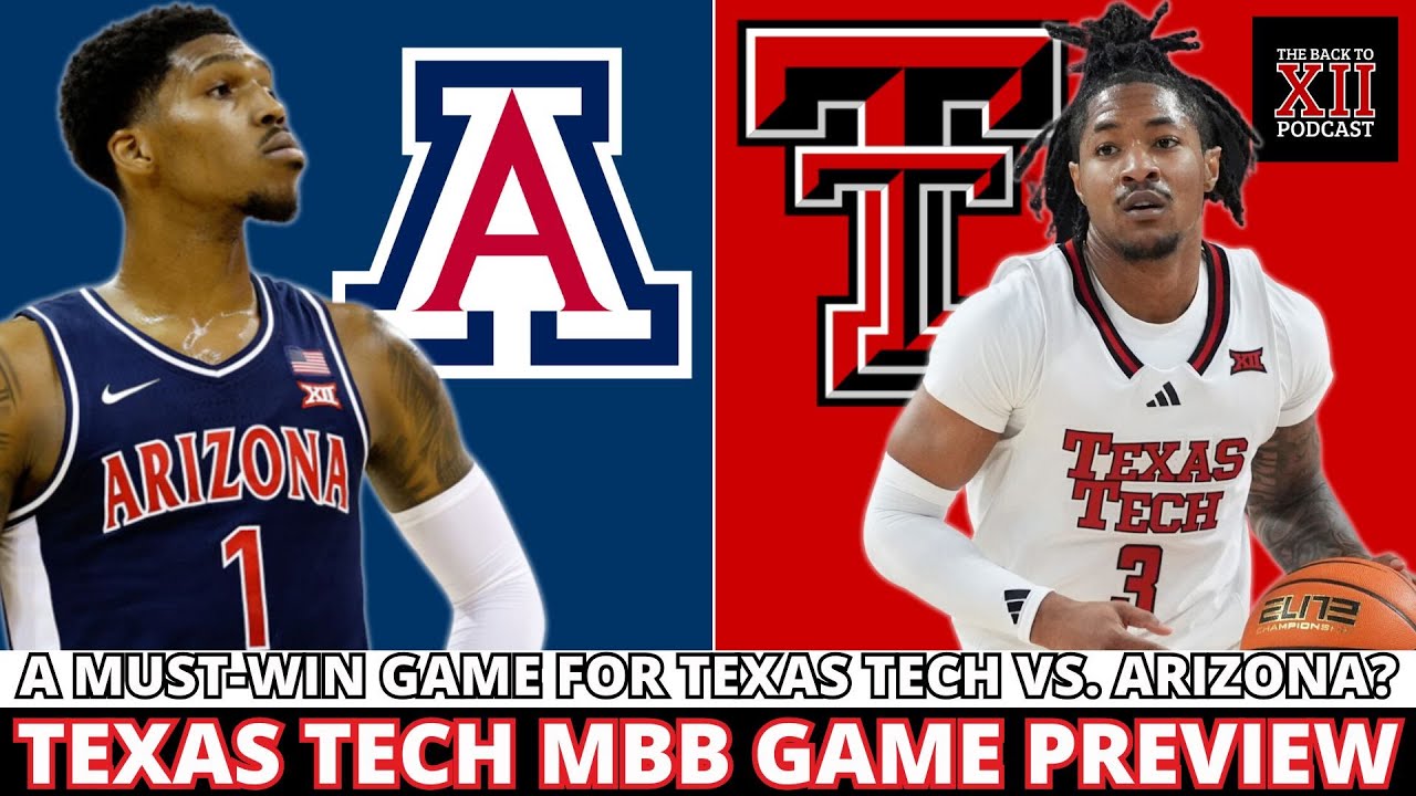 Texas Tech MBB Game Preview: vs. Arizona | Must Win Game For The Red ...