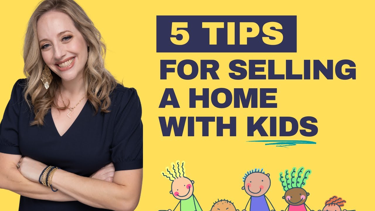 Top 5 Tips For Selling A Home With Kids From A Real Estate Expert - YouTube