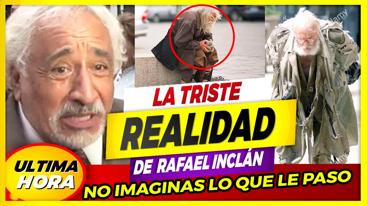 🔴😭SE DESCUBRE ¡LA TRISTE REALIDAD Del Actor Rafael Inclan 😪 - YouTube
