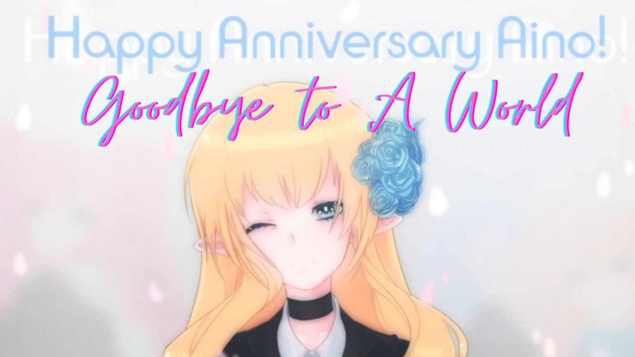 【UTAU 8th Year Anniversary 】Goodbye To A World【Aino Erufu Arpasing ...