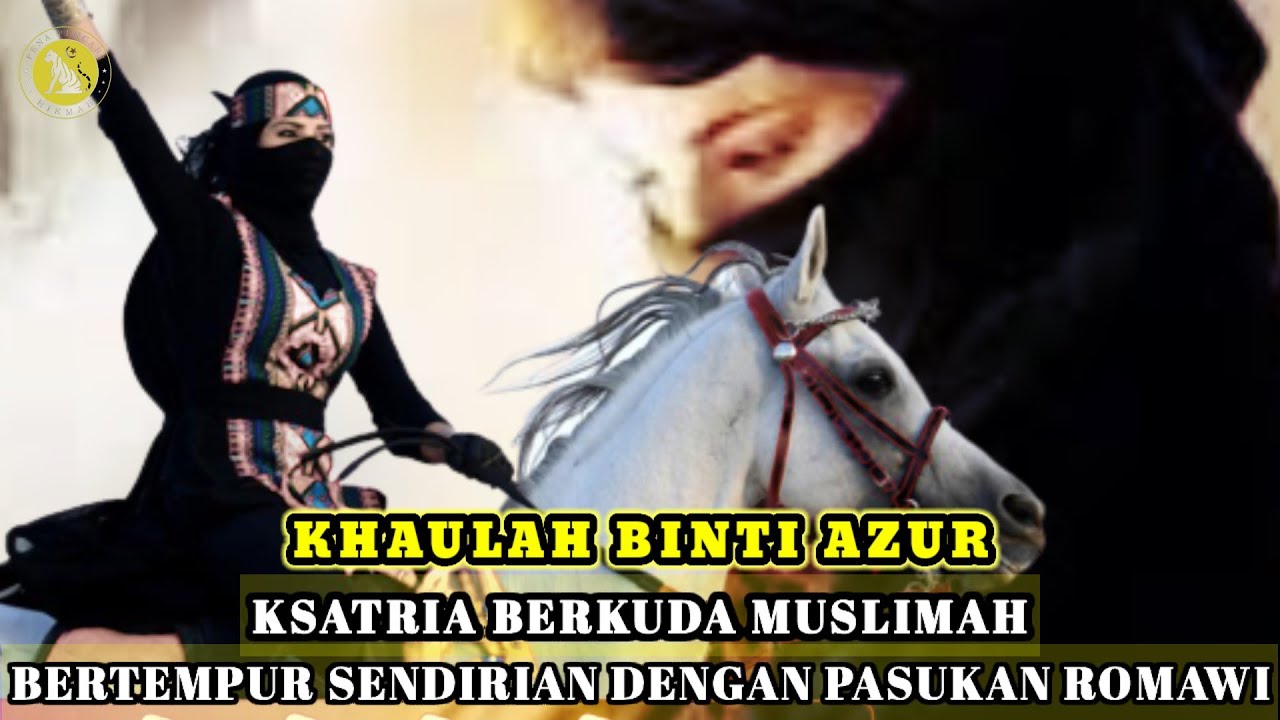 Khaulah Binti Azur !! Ksatria Berkuda Muslimah bertempur sendirian ...