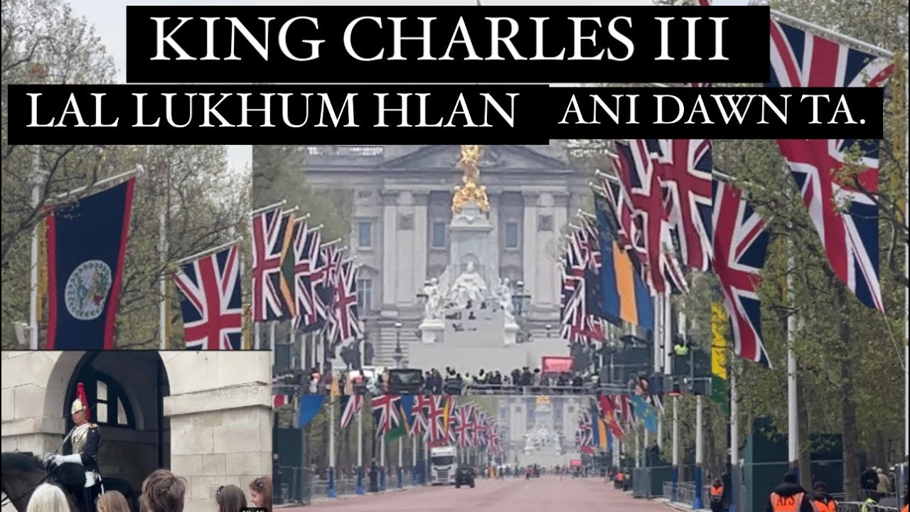 KING 👑 CHARLES III CHU LAL LUKHUM KHUMTIR ANI DAWN TA.AN INPUAHCHAH .# ...