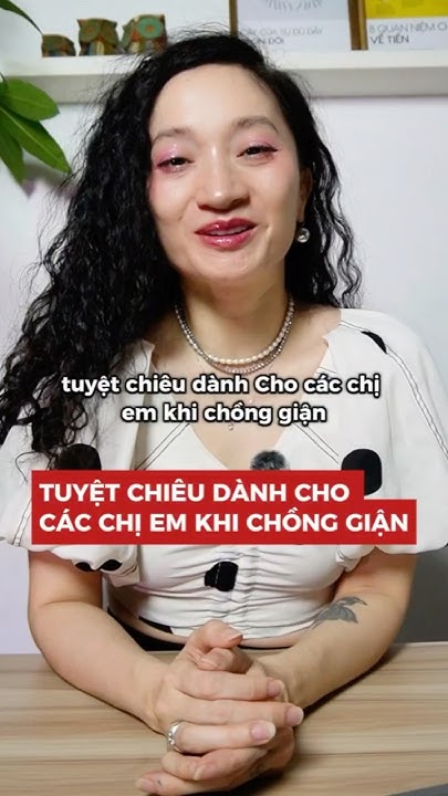 Tuyệt chiêu khi chồng Giận | Chloe Nguyễn Thu Hằng - YouTube