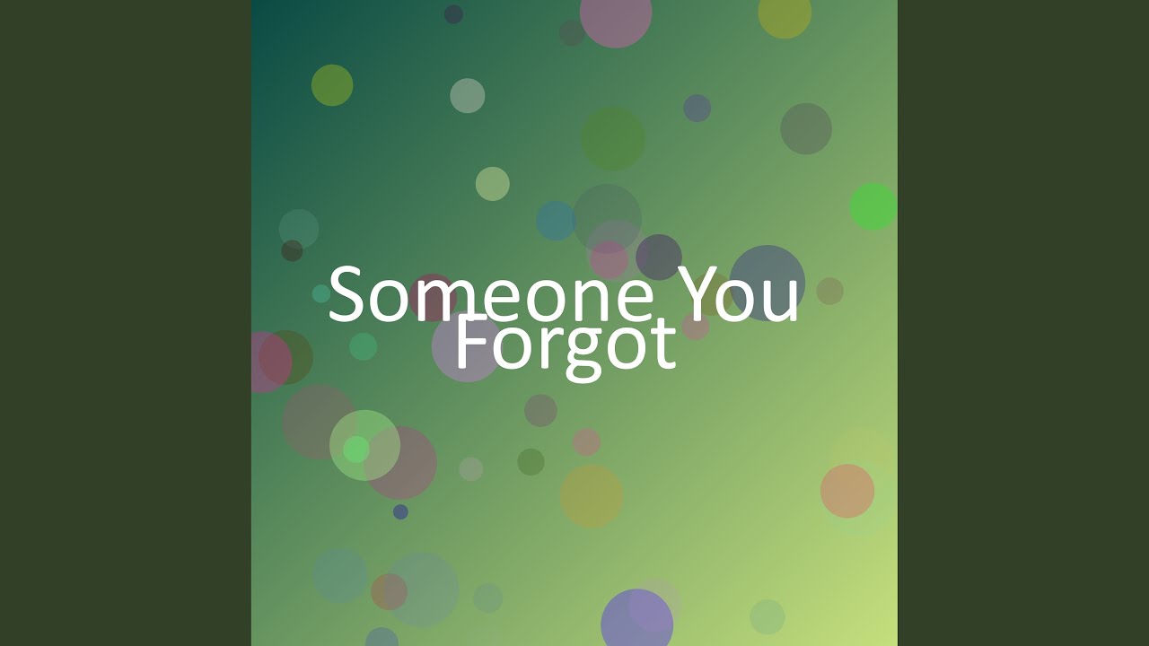 Someone You Forgot - YouTube