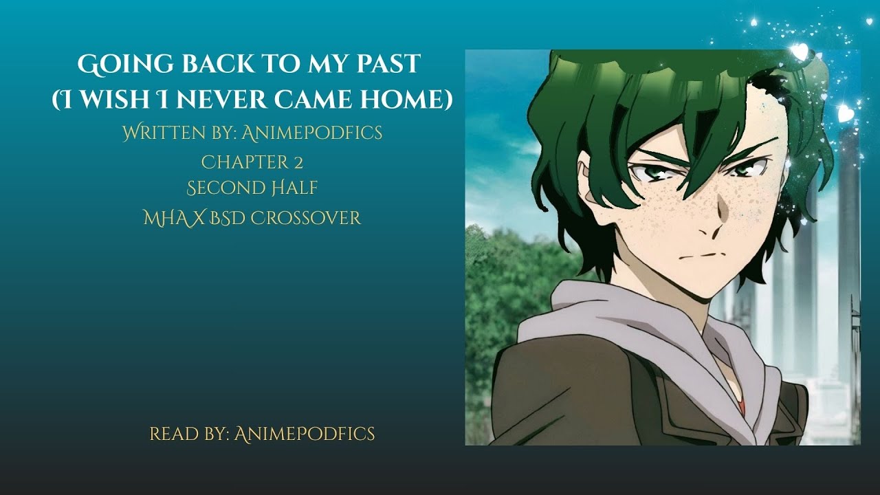 Going back to my past (I wish I never came home) | Part 3 | Chapter 2 |Second half |MHA X BSD ...