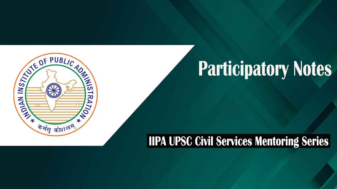 Participatory Notes l IIPA UPSC Mentoring Series - YouTube