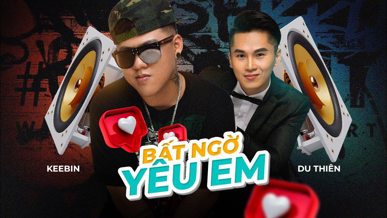 Remix BẤt NgỜ YÊu Em Dj Keebin Ft Du ThiÊn [ Nhạc Bay Nát Sàn 2023