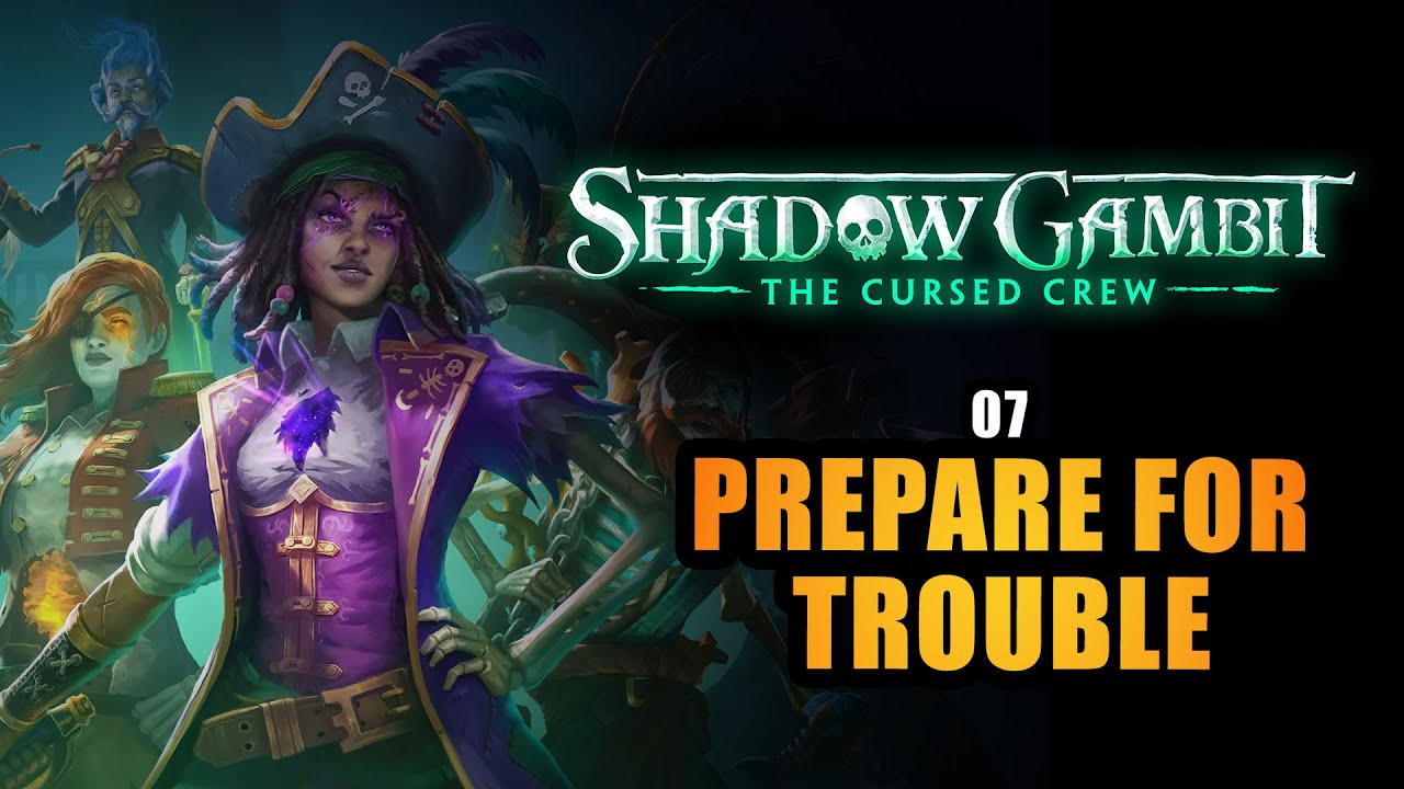 SHADOW GAMBIT: THE CURSED CREW | PREPARE FOR TROUBLE (Let's play ...