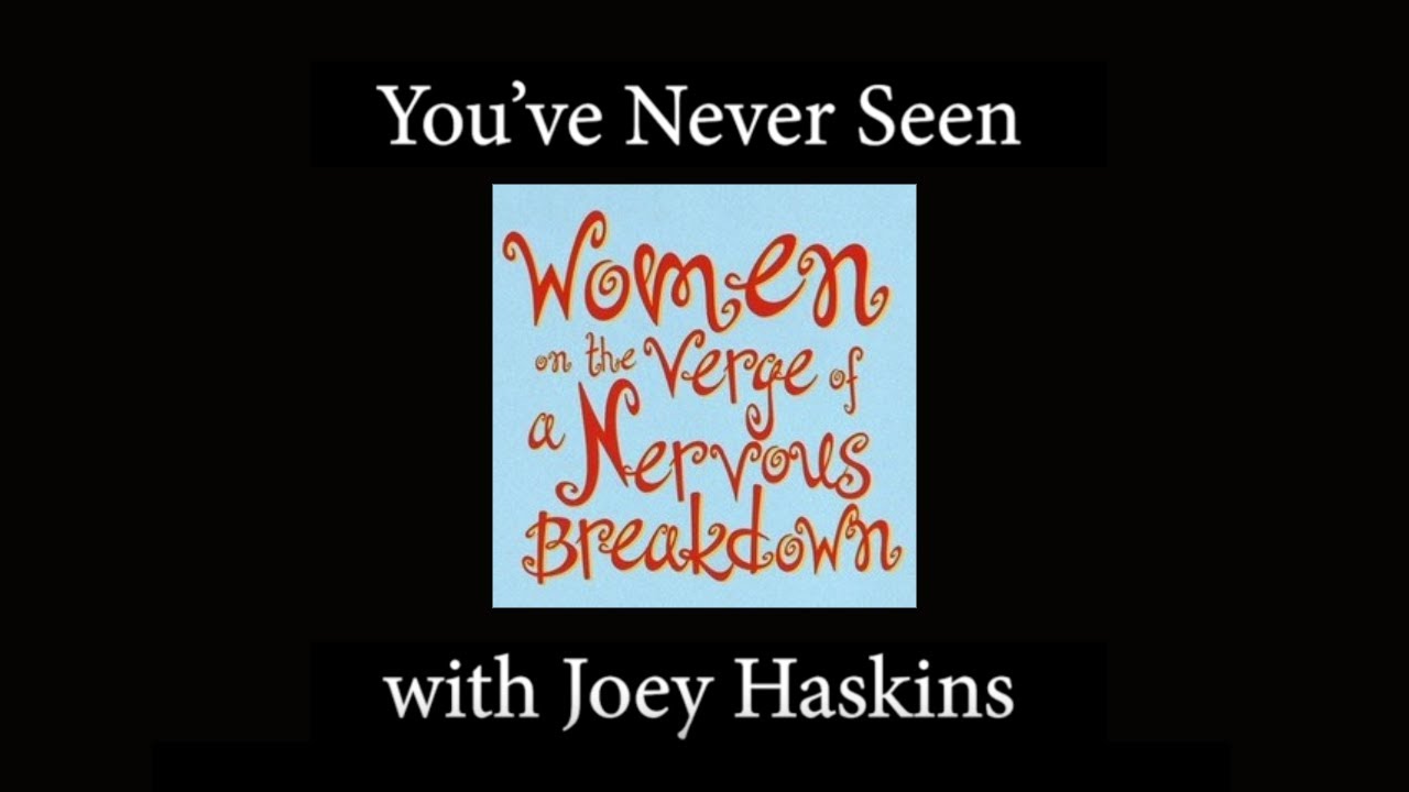 You've Never Seen with Joey Haskins "Episode 61: Women on the Verge of ...