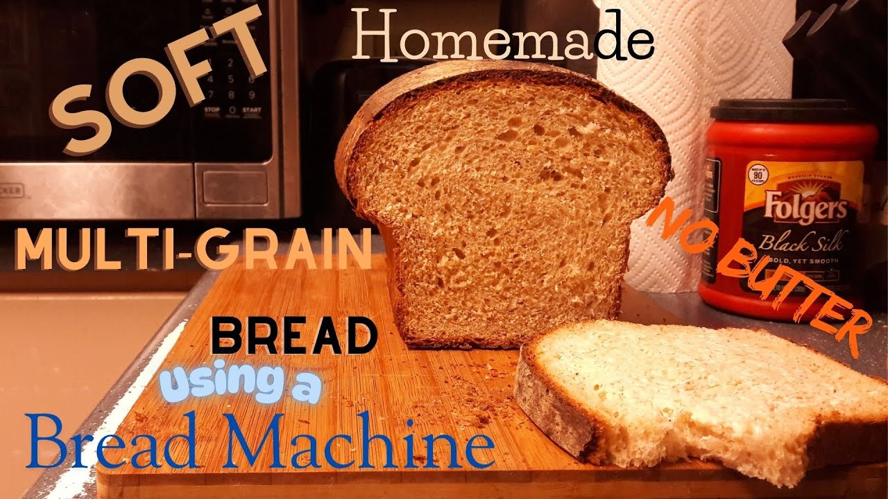 No Butter? No Problem! Soft Multigrain Bread – Bread Machine & Oven ...
