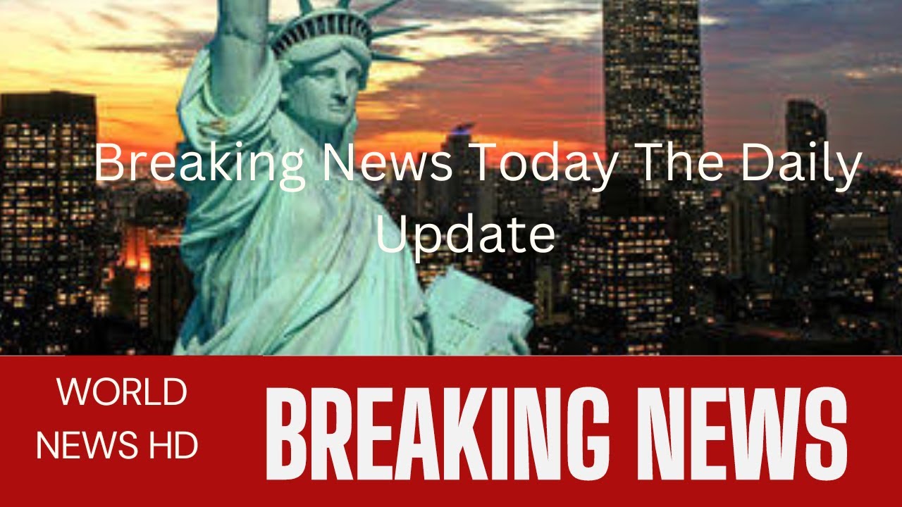 Breaking News Today The Daily Update - YouTube
