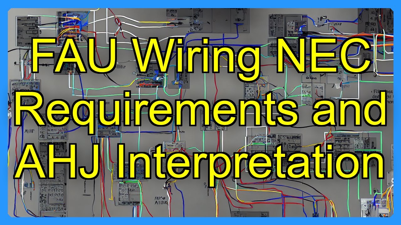 FAU Wiring NEC Requirements and AHJ Interpretation - YouTube