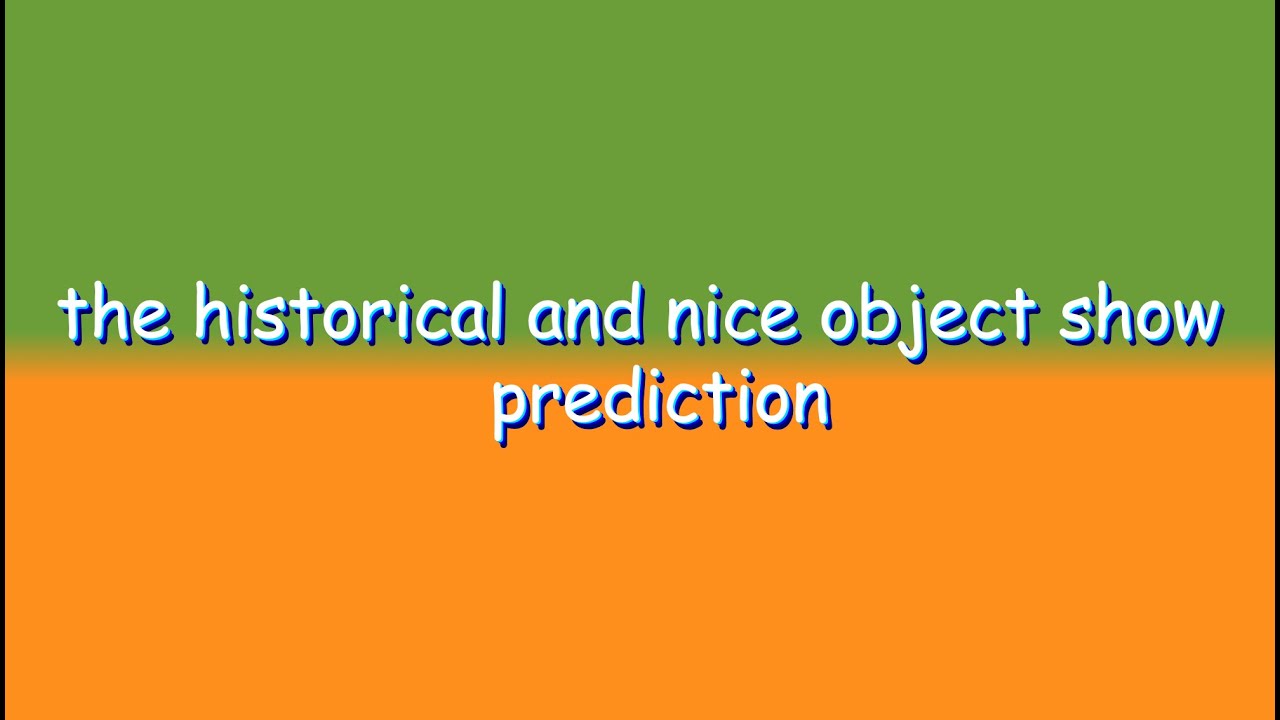 the historical and nice object show (THANOS) prediction - YouTube