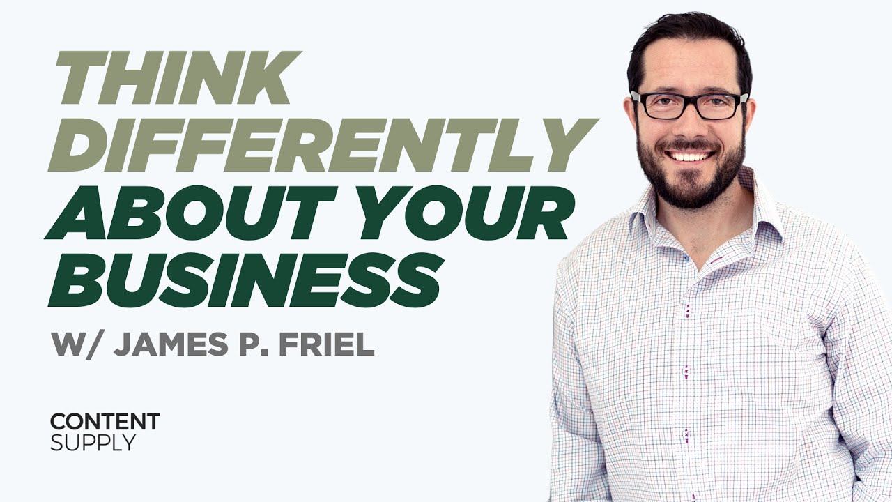 Think Differently About Your Business with James P. Friel - YouTube