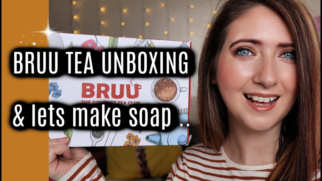 BRUU TEA SUBSCRIPTION BOX UNBOXING TEA SOAP MAKING | WILLOW BIGGS - YouTube