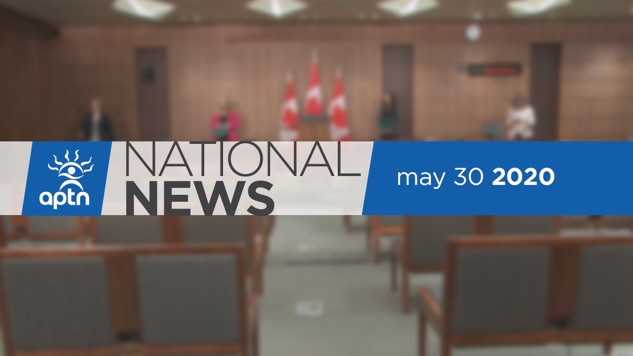 APTN National News May 30, 2020 | Weekend Newscast - YouTube