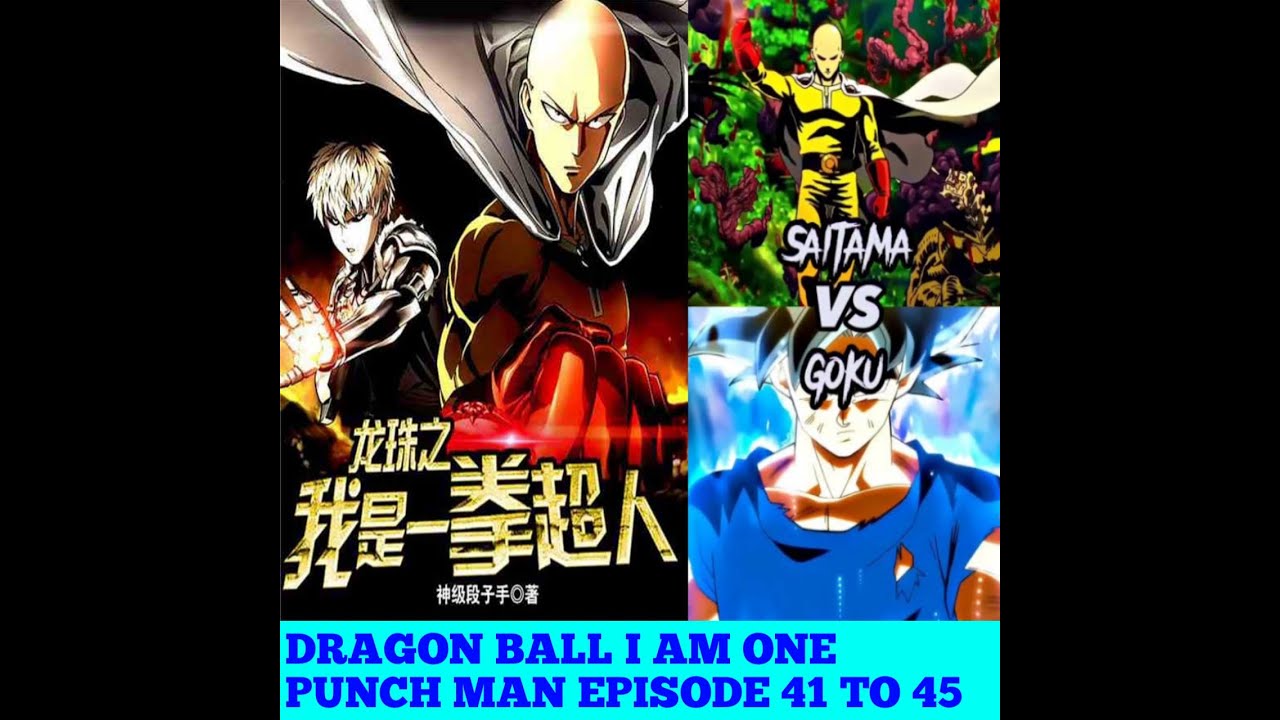 DRAGON BALL I AM ONE PUNCH MAN EPISODE 41 TO 45 - YouTube
