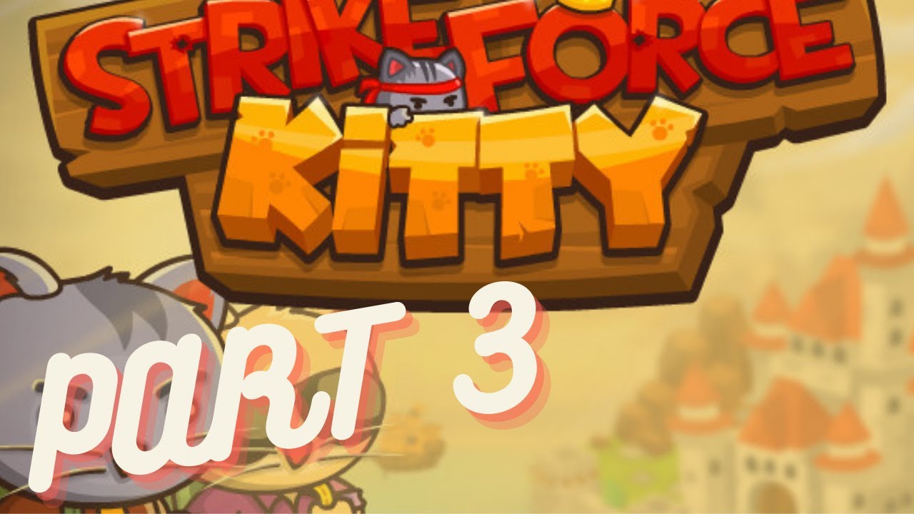 StrikeForce Kitty / PART 3 / GamePlay - YouTube