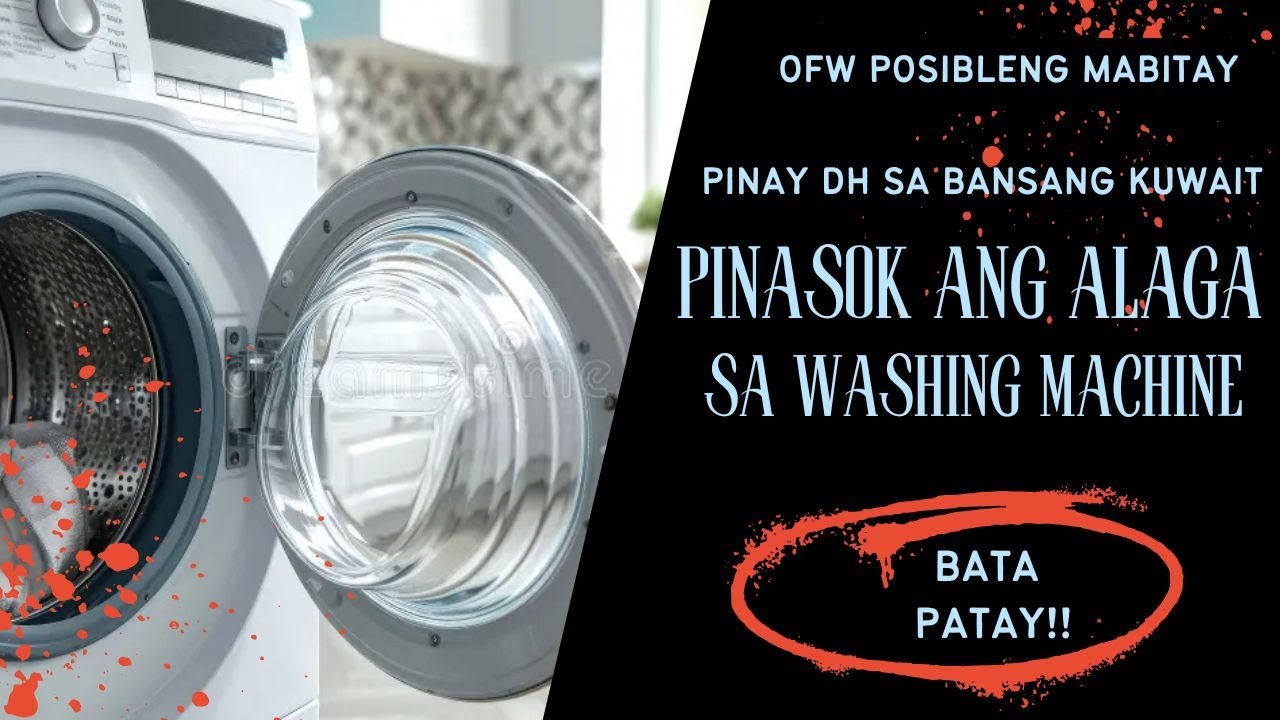 PINAY DH SA KUWAIT PINASOK ANG ALAGA SA LOOB NG WASHING MACHINE | BATA ...
