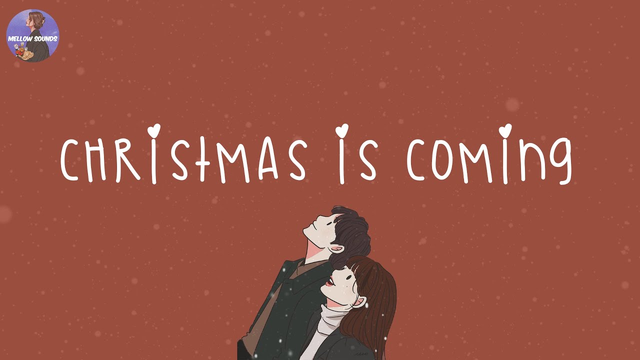 Christmas is coming 🎄 Christmas 2024 ~ Songs that make u feel Christmas ...