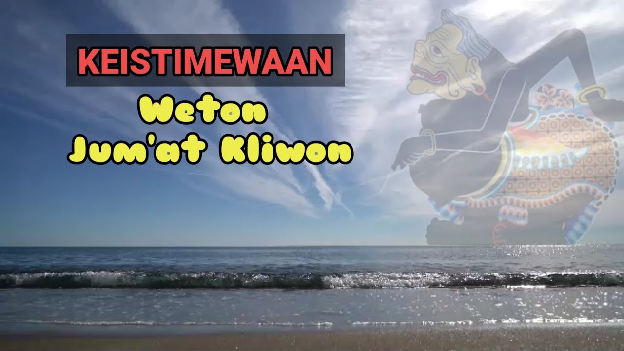 RAHASIA KEISTIMEWAAN WETON JUM'AT KLIWON MENURUT PRIMBON JAWA - YouTube