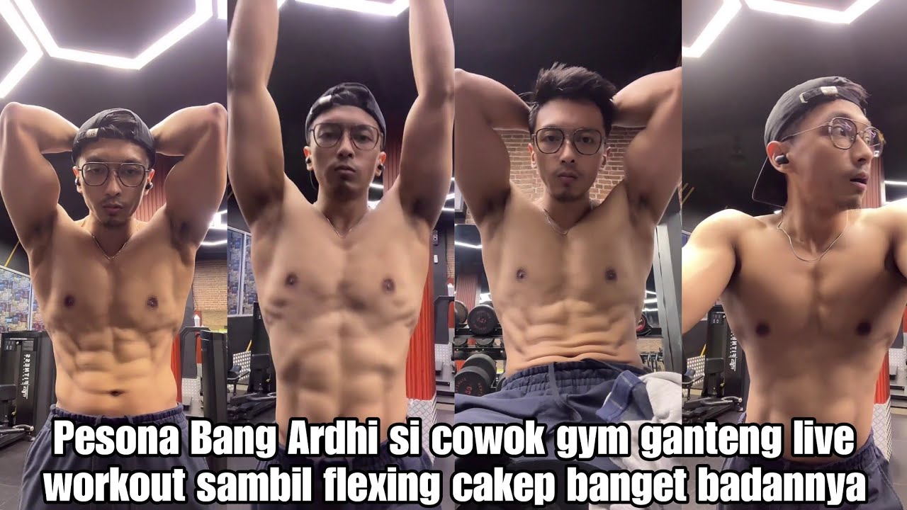 Pesona Bang Ardhi si cowok gym ganteng live workout sambil flexing cakep banget badannya - YouTube