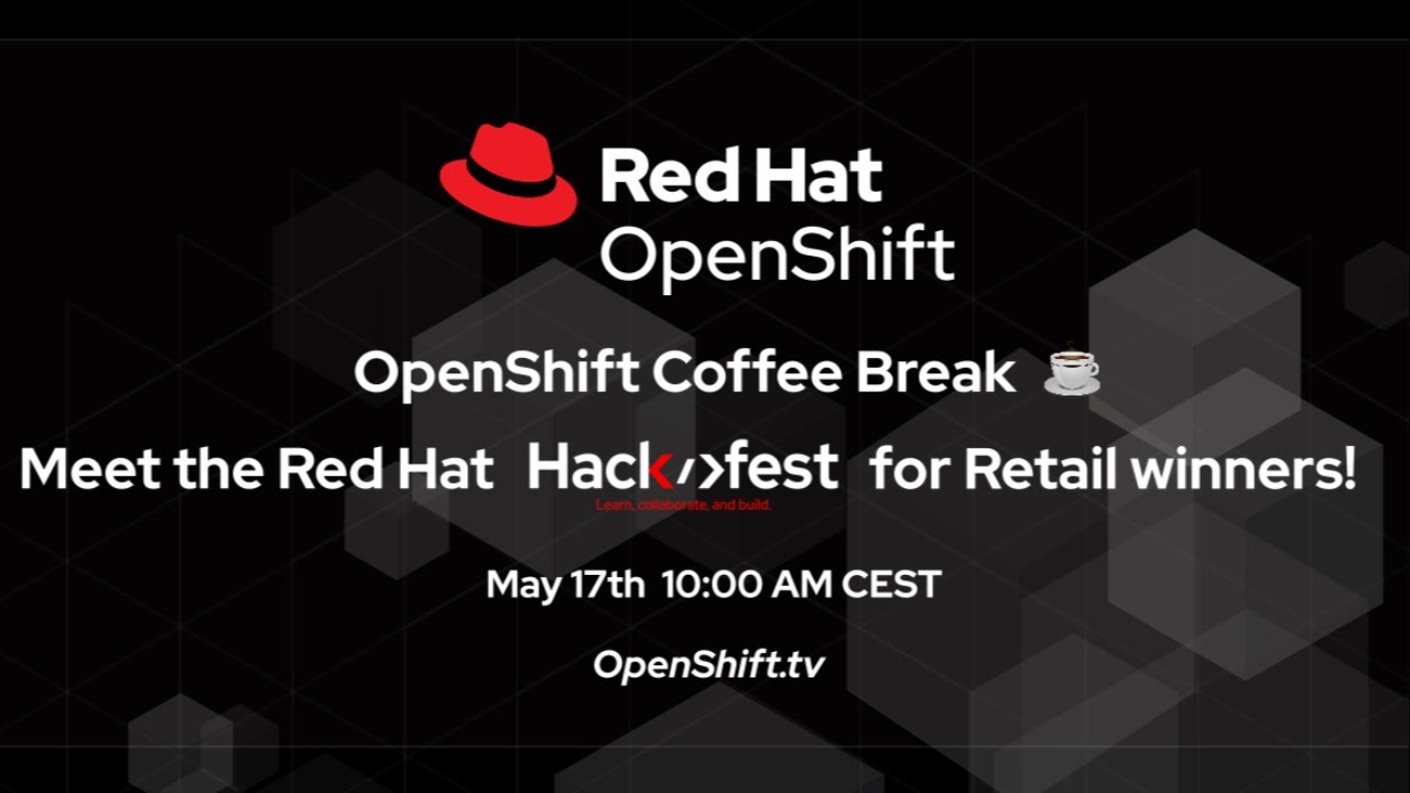 OpenShift Coffee Break | Meet the Red Hat Hackfest for Retail 2023 ...