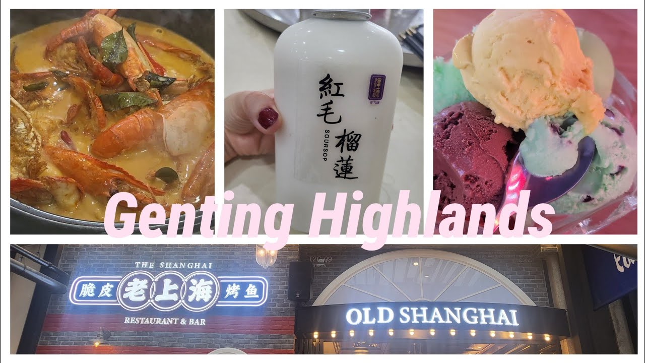 🌹Vlog:Genting Highlands 云顶高原 [老上海脆皮烤鱼|Swensen's ice cream|泽源海鲜楼 at ...