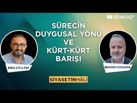Sürecin Duygusal Yönü ve Kürt-Kürt Barışı - Muhsin Kızılkaya & Enes Atila Pay | Siyasetin Hâli B15