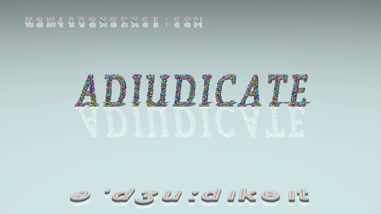 adjudicate - pronunciation + Examples in sentences and phrases - YouTube