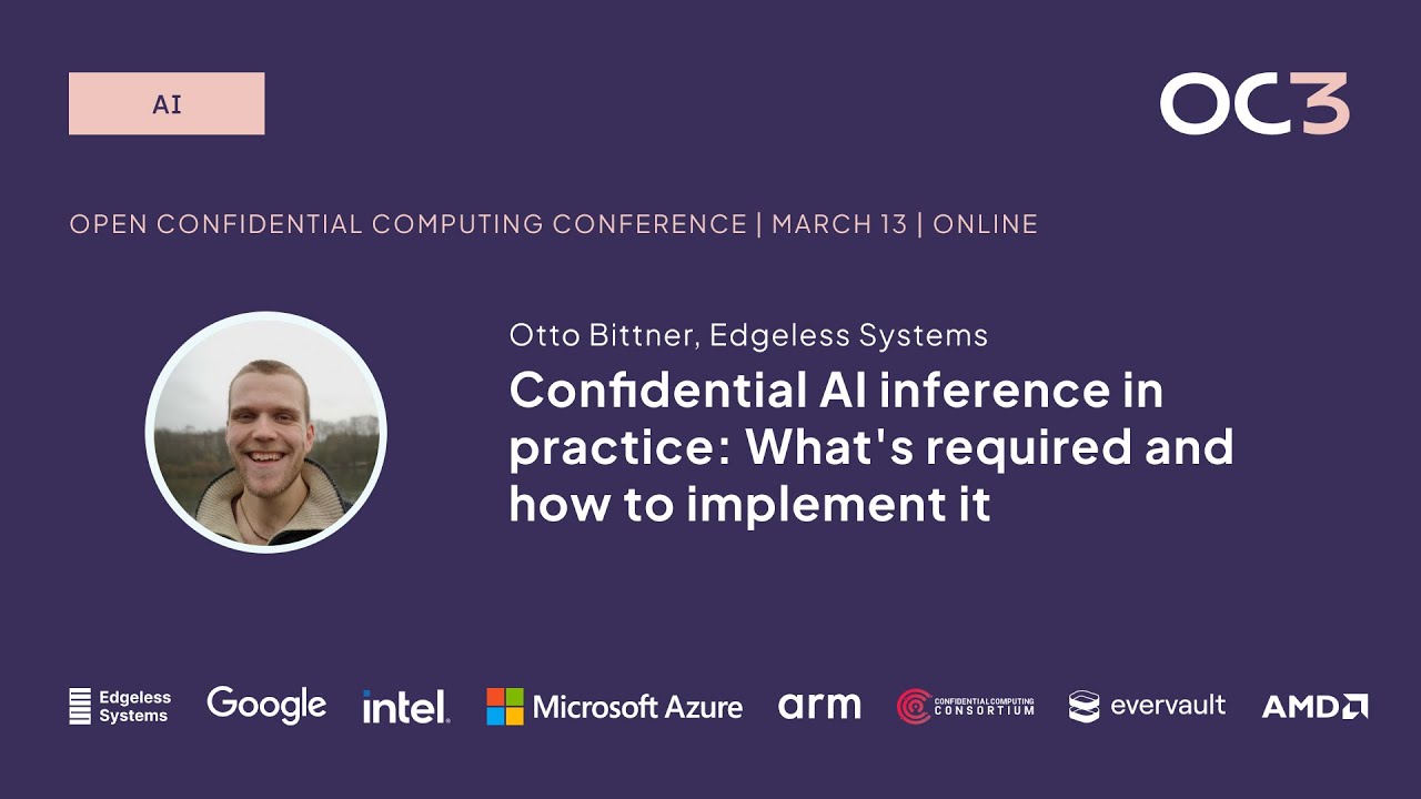 Confidential AI inference in practice by Otto Bittner (Edgeless Systems ...