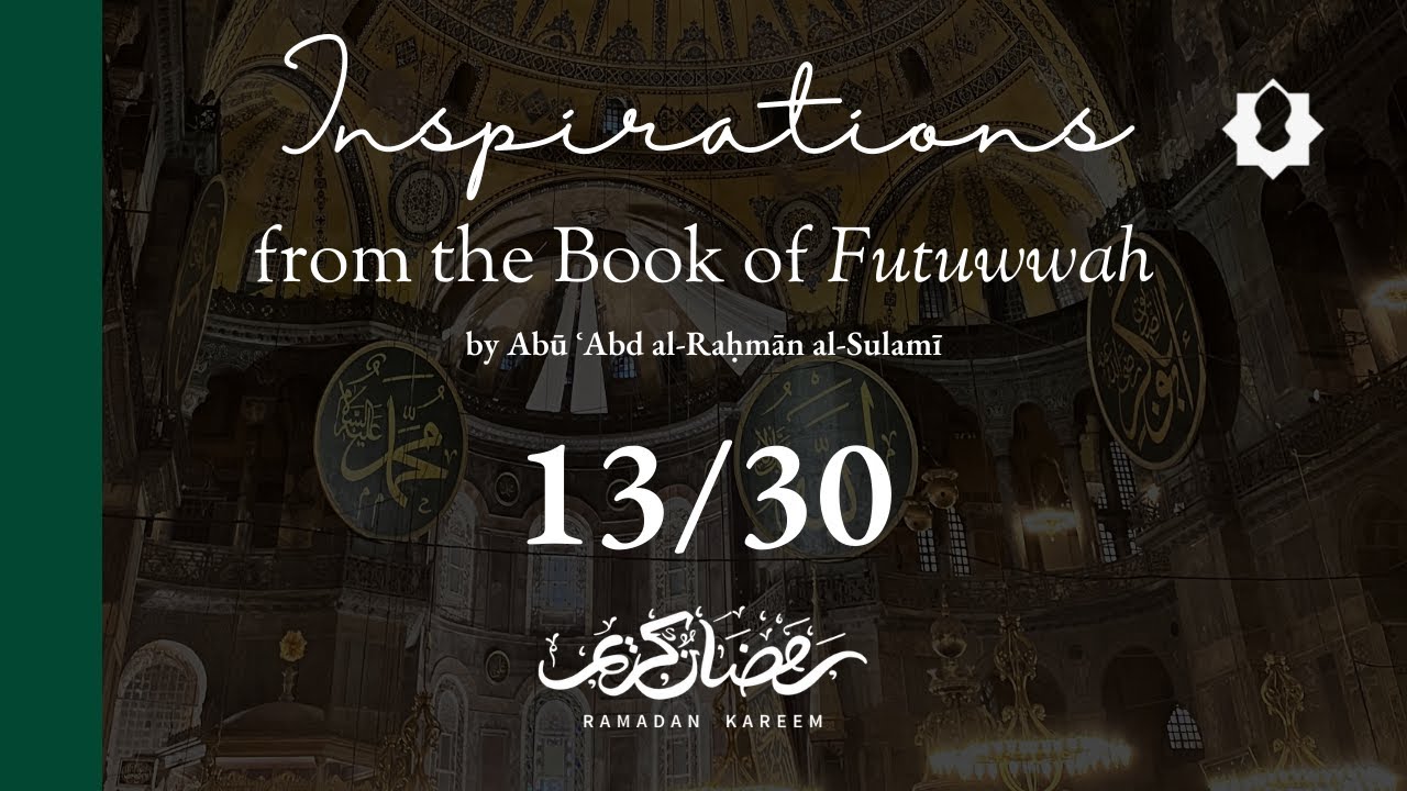 Ramadan Inspirations from the Book of Futuwwah - Recep Şentürk (13/30 ...