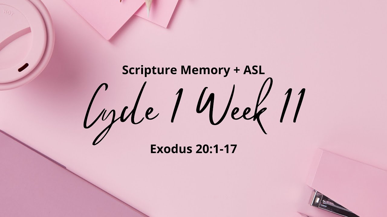 CC Cycle 1 week 11 scripture memory + ASL for Exodus 20:1-17 CSB to the ...