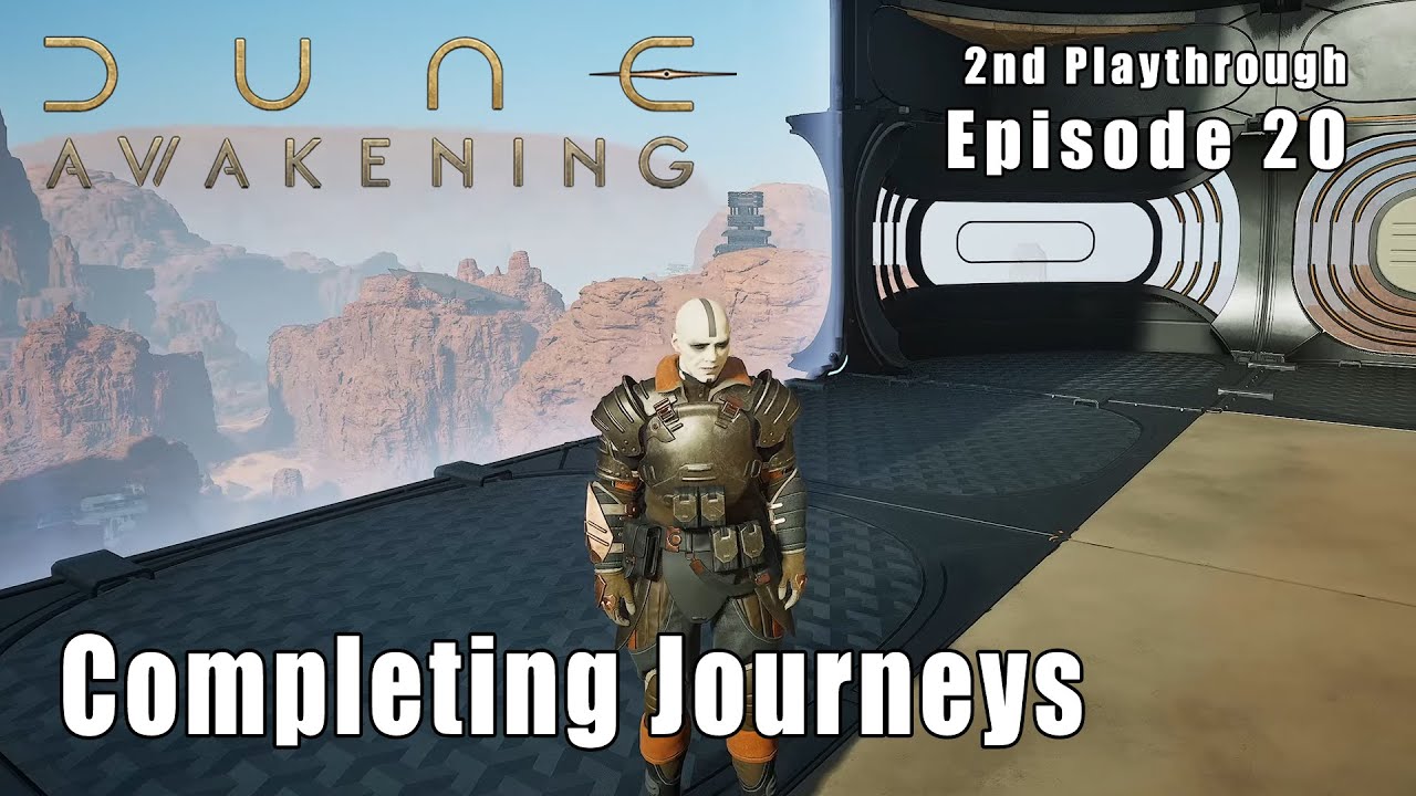 Dune Awakening - Completing Journeys Playthrough Ep. 20 - YouTube
