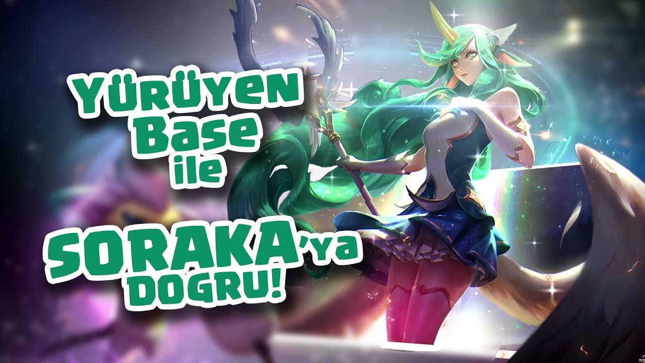 Yürüyen Base ile "Soraka" hakkında laklak (੭*ˊᵕˋ)੭* ̀ˋ - YouTube
