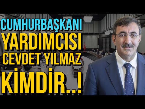 YENİ KABİNE AÇIKLANDI CUMHURBAŞKANI YARDIMCISI CEVDET YILMAZ KİMDİR.?