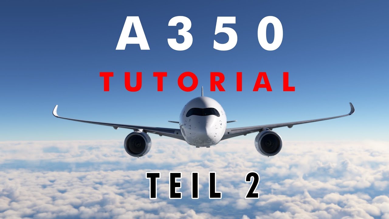 DER ERSTE A350 IM MSFS! 😍 - FULL TUTORIAL - Teil 2: Takeoff - YouTube