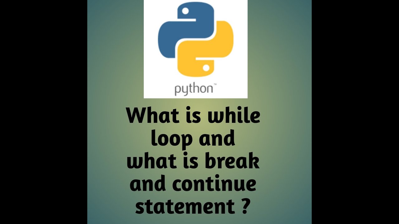 What Is While Loop In Pythonwhat Is Break Continue Statement Youtube