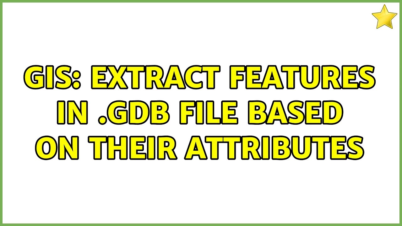 GIS: Extract features in .gdb file based on their attributes - YouTube